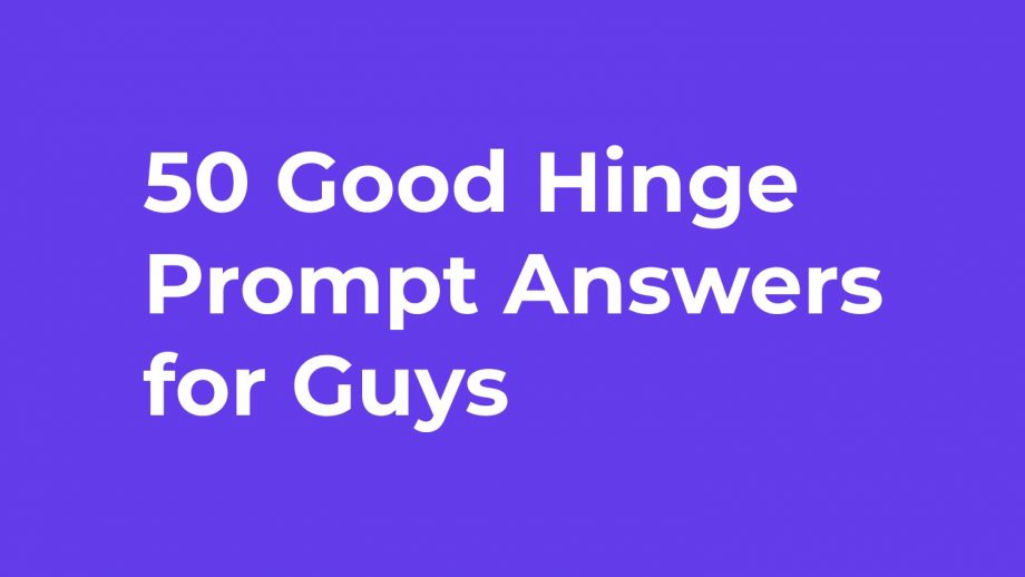 50 Good Hinge Prompt Answers for Guys - Popular Dating Sites