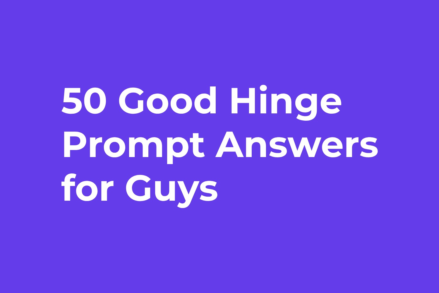 50 Good Hinge Prompt Answers for Guys - Popular Dating Sites
